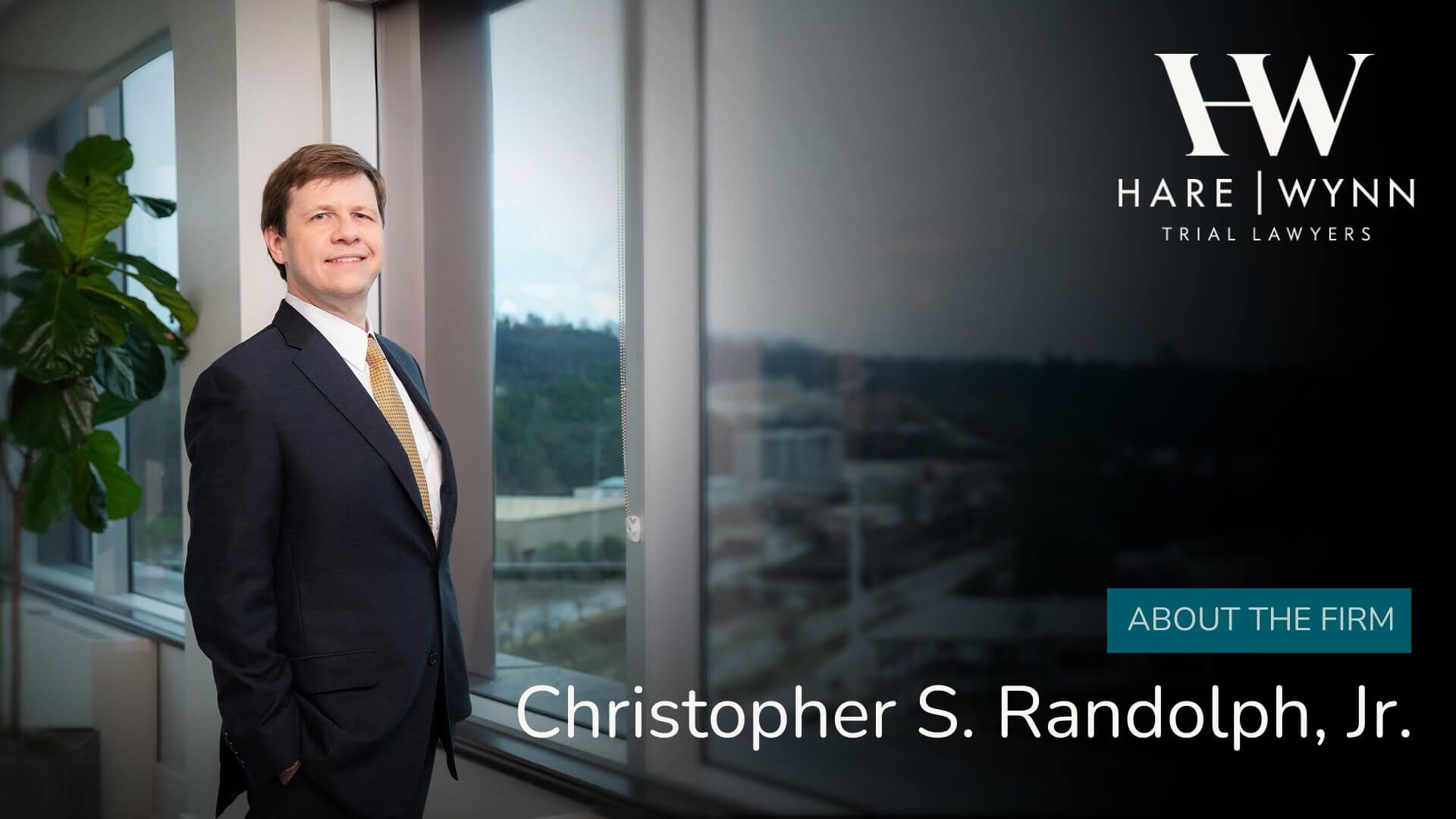 Attorney Christopher S. Randolph, Jr. | Hare Wynn Trial Lawyers